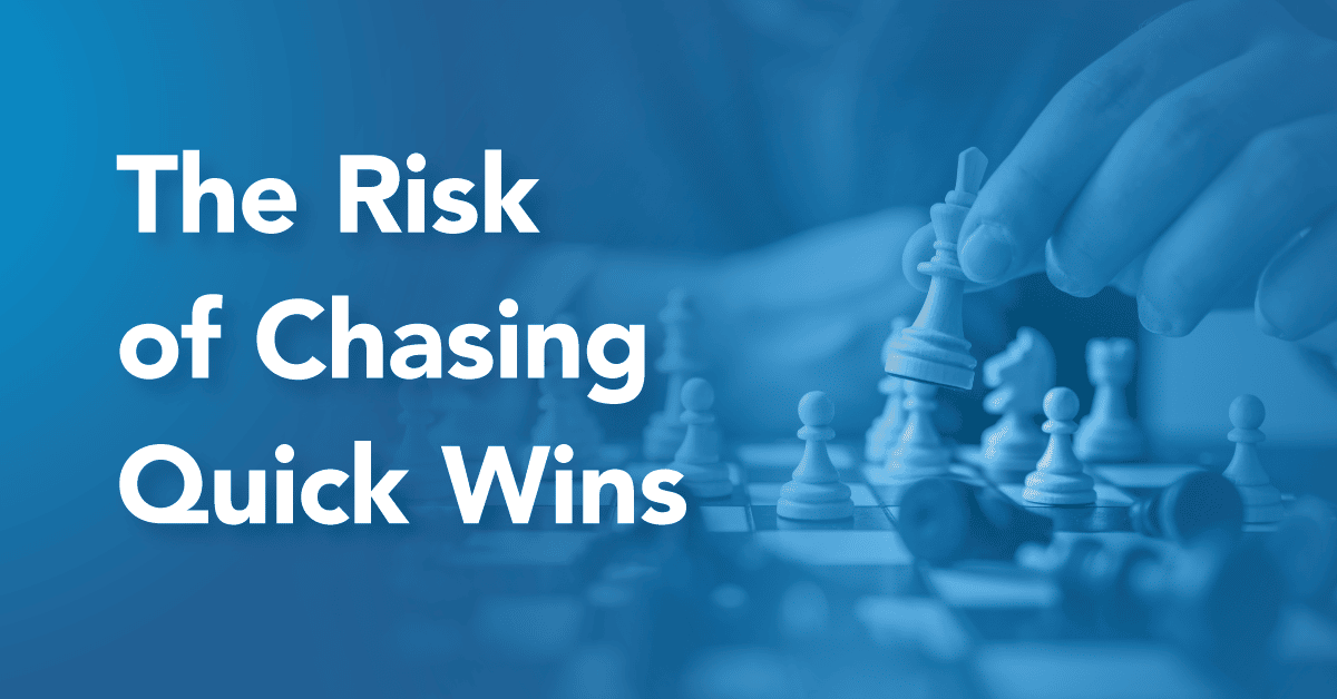 The Risk of Chasing Quick Wins - AIIR Consulting