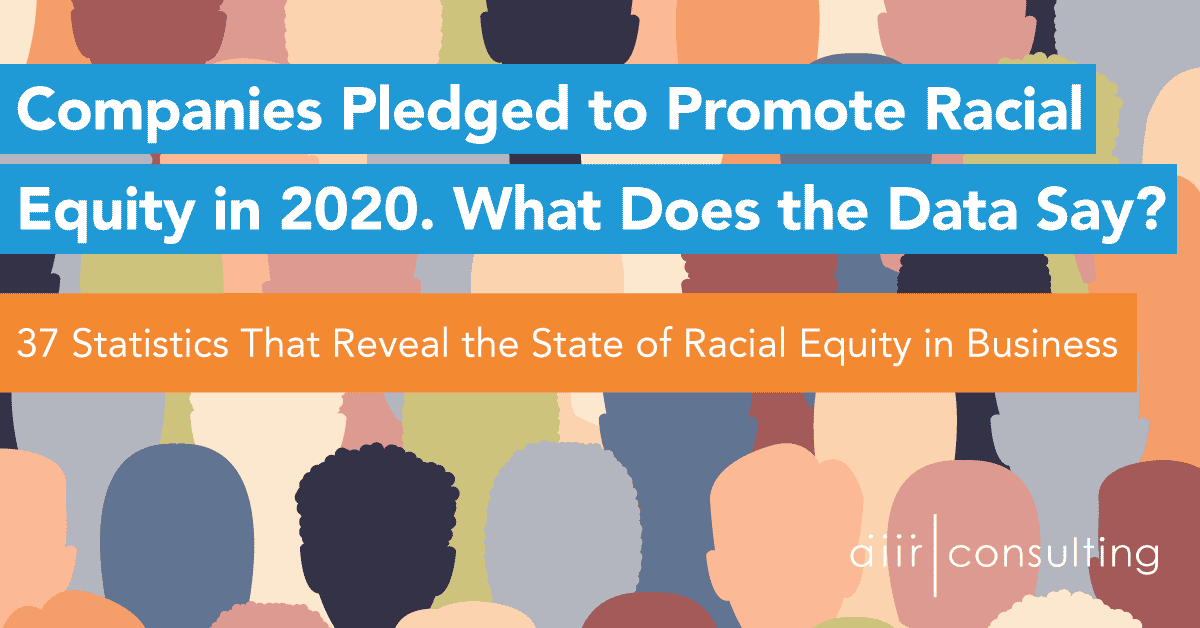 Stats that Show the State of Racial Equity in the Workplace - AIIR ...
