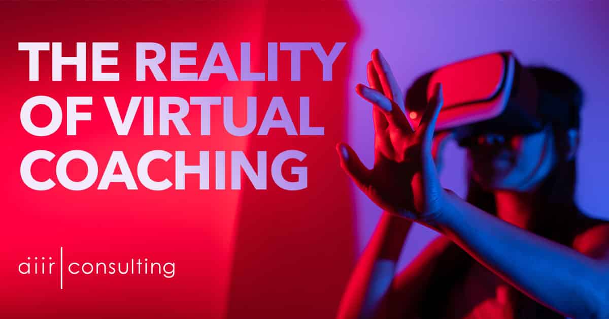 The Reality of Virtual Coaching - AIIR Consulting