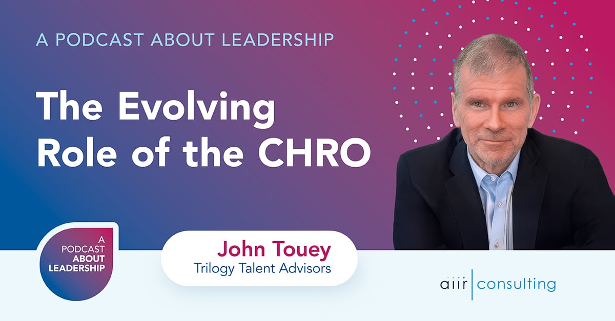 A Podcast About Leadership: The Evolving Role of the CHRO with John ...